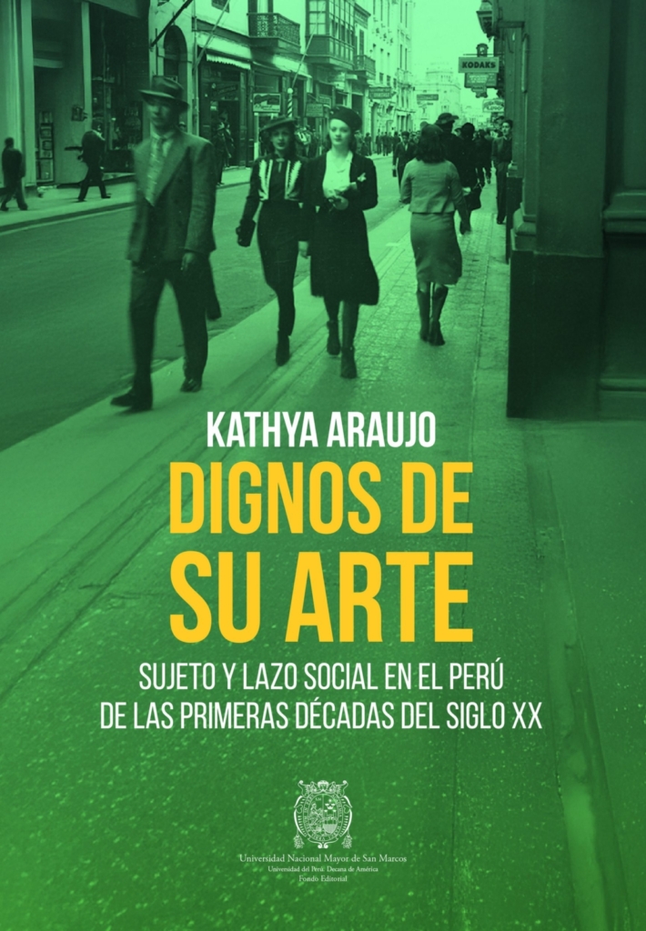 Dignos de su arte: Sujeto y lazo social en el Perú de las primeras ...
